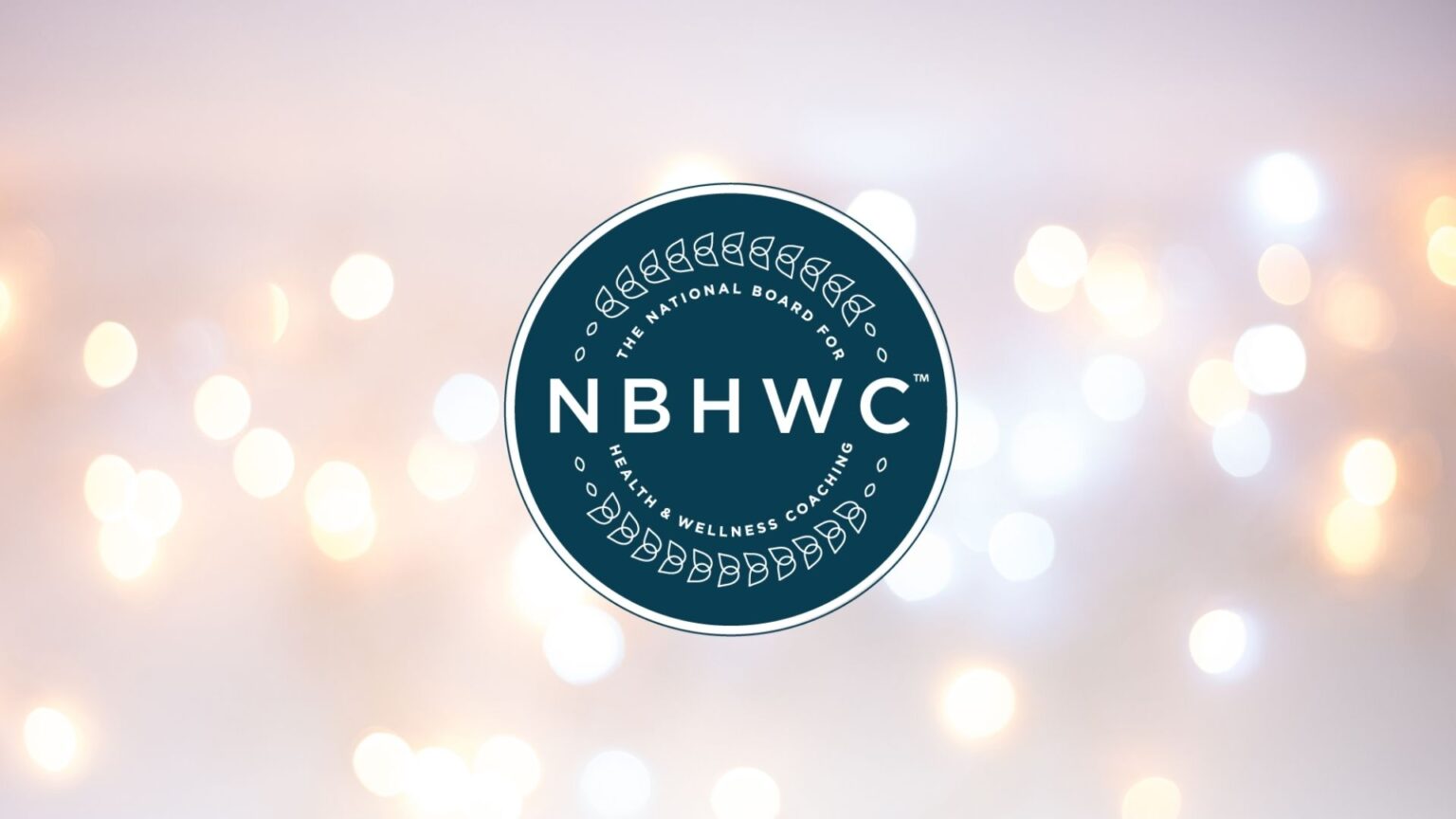 What Is A National Board-Certified Health And Wellness Coach? | NBHWC